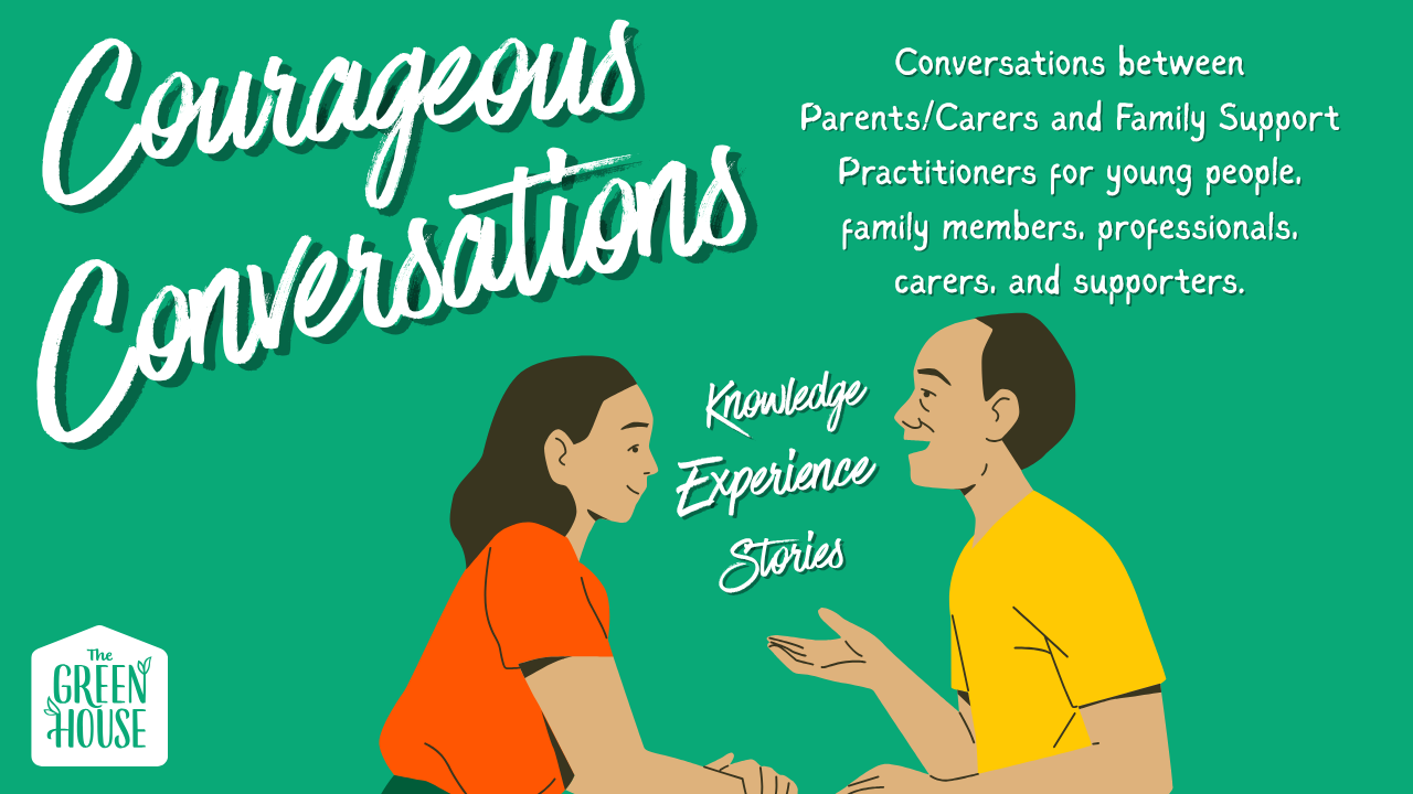 Courageous Conversations - Parent Podcast | The Green House